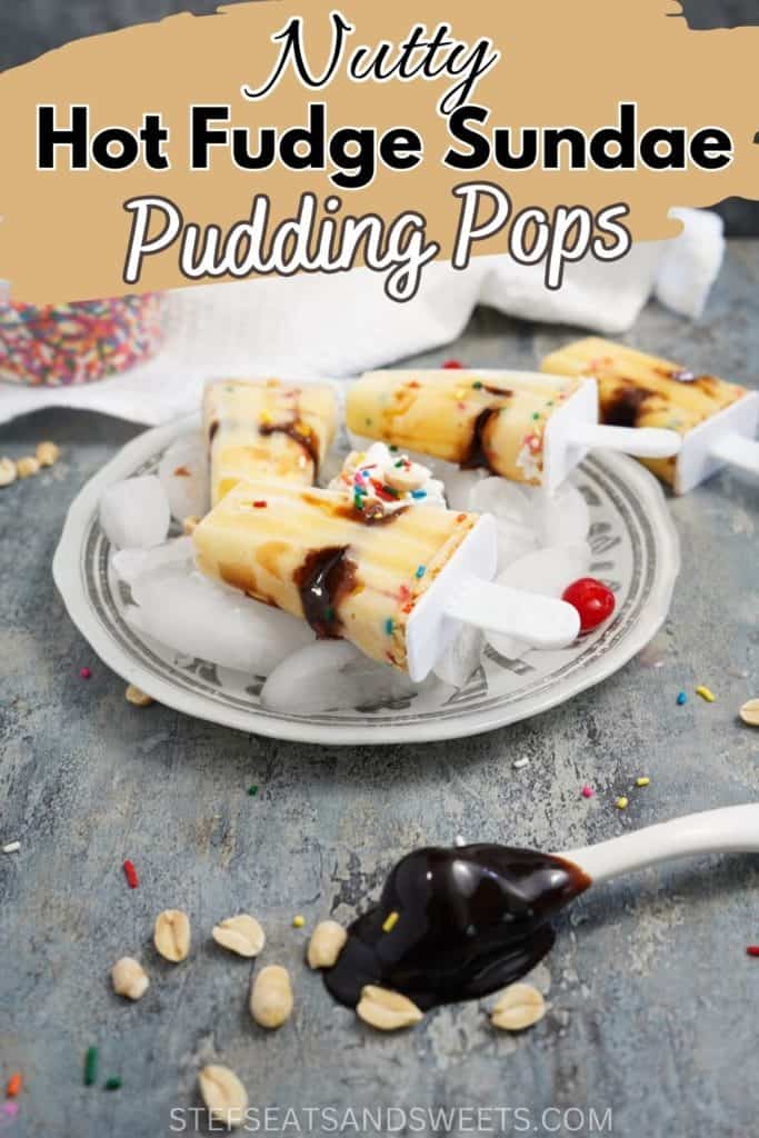 Nutty Hot Fudge Sundae Pudding Pops - Stef's Eats and Sweets
