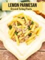 Lemon Parmesan Ground Turkey Pasta - Stef's Eats and Sweets
